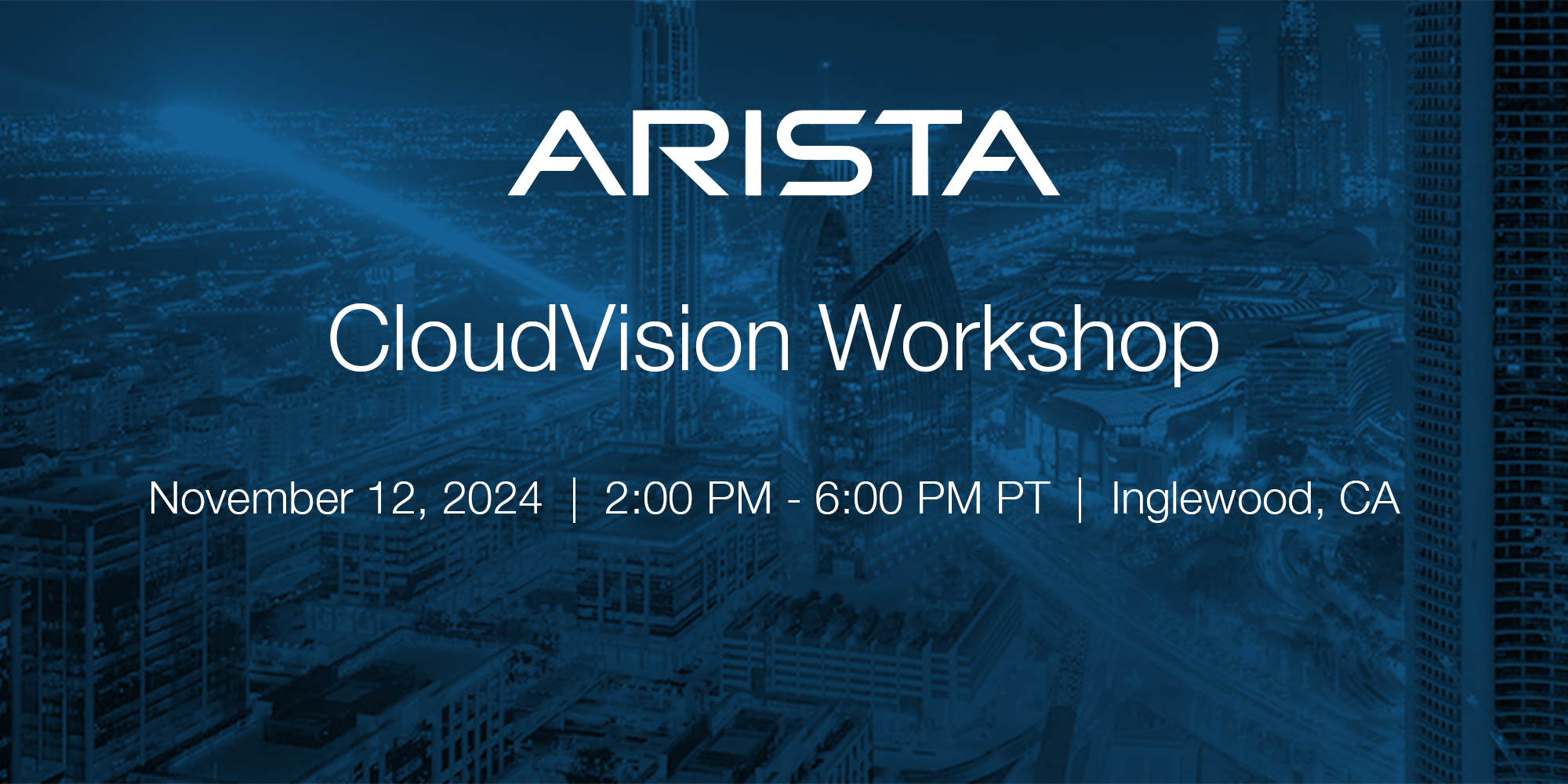 Arista CloudVision Workshop - Inglewood, CA - November 12, 2024